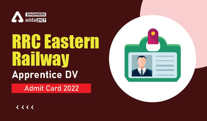 RRC Eastern Railway Apprentice DV Admit Card 2022, Check RRC DV Dates ...