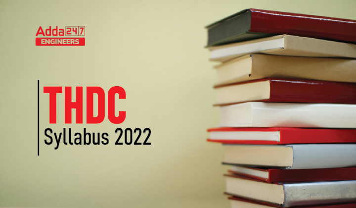THDC Syllabus 2022, Check the detailed Syllabus Here