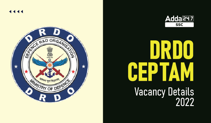 DRDO CEPTAM Vacancy Details 2022, Check Here For DRDO Vacancy Details