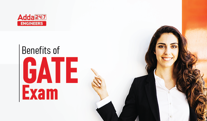 Benefits of GATE Exam, Check Here for More Details