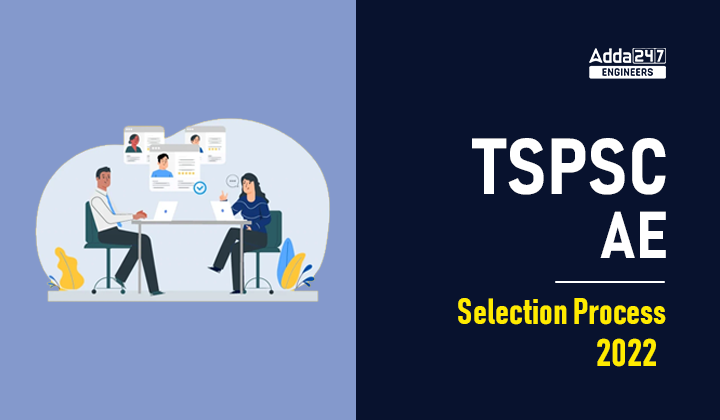 TSPSC AE Selection Process 2022, Check Here For More Details