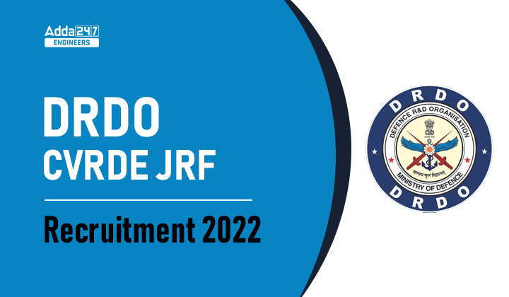 DRDO CVRDE JRF Recruitment 2022