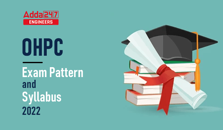 OHPC Exam Pattern and Syllabus 2022
