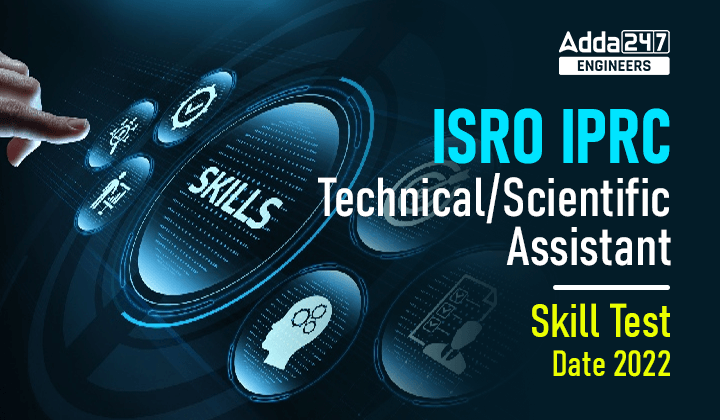 ISRO IPRC Technical/Scientific Assistant Skill Test Date 2022