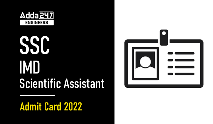 SSC IMD Scientific Assistant Admit Card 2022, Application Status Out