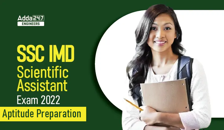 SSC IMD Scientific Assistant Exam 2022 Aptitude Preparation, Check Now