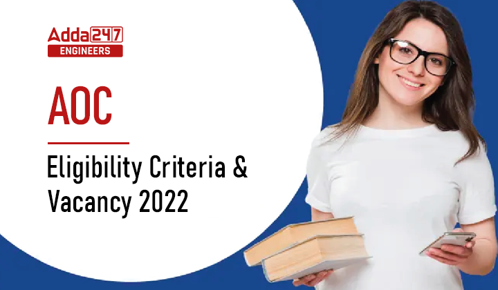 AOC Eligibility Criteria and Vacancy 2022, Check detailed AOC Material ...
