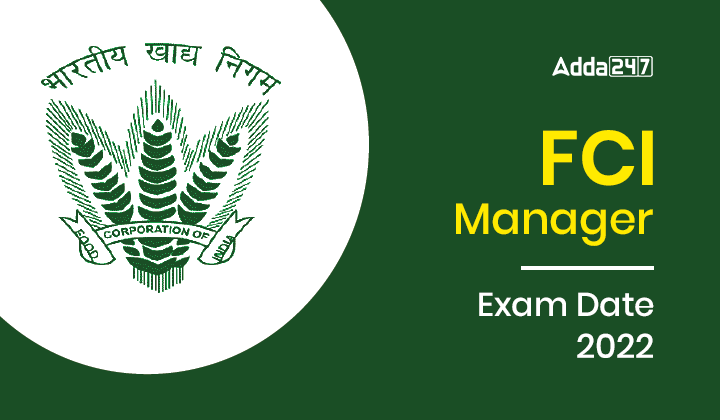 FCI Manager Exam Date 2022 Out for 113 FCI Manager Vacancies