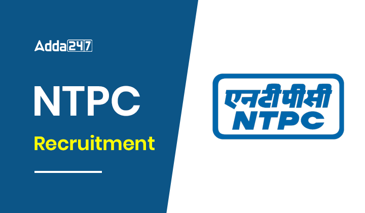 NTPC Recruitment 2023, Notification, Application Form, Syllabus & more ...