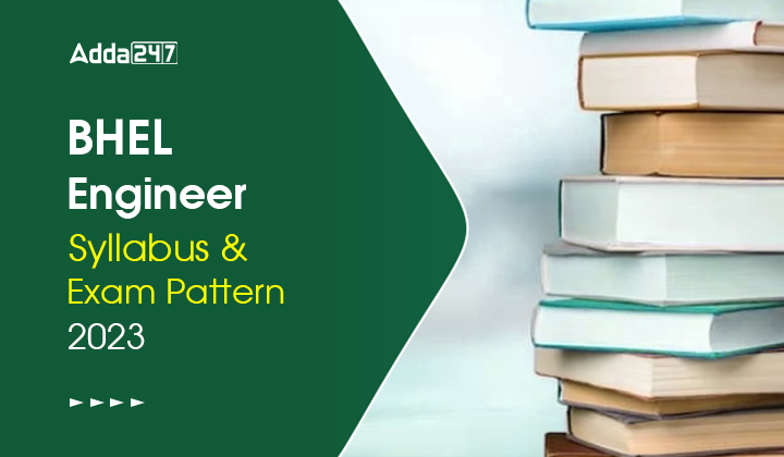 BHEL Engineer Trainee Syllabus and Exam Pattern 2023, Download Detailed Syllabus PDF Now