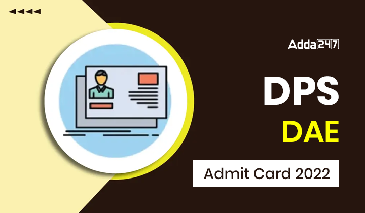DPS DAE Admit Card 2022 Out Now, Download Here