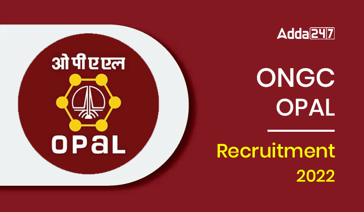 ONGC OPAL Recruitment 2022-23, Apply Online For Various 47 Posts ...