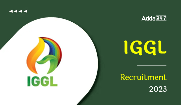 IGGL Recruitment 2023 Notification Out For Various Engineers Post ...
