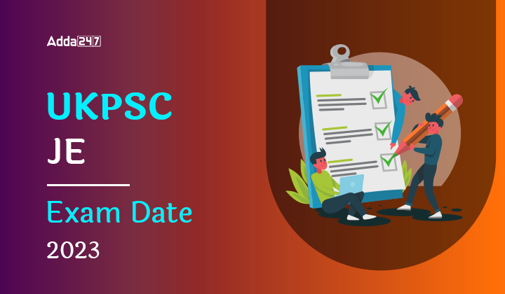 UKPSC JE Exam Date 2023 Released, Check UKPSC JE Admit Card Details Here