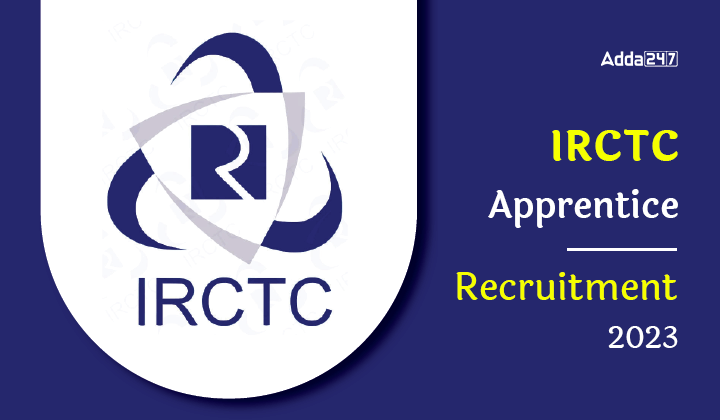 IRCTC Apprentice Recruitment 2023 Apply Online For Latest IRCTC ...