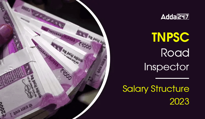 TNPSC Road Inspector Salary Structure 2023, Perks and Allowances