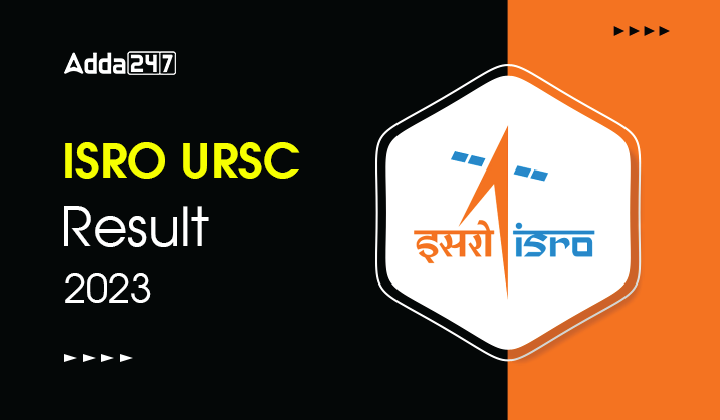 ISRO URSC Result 2023 Out, Download Cut off Marks, Merit List PDF