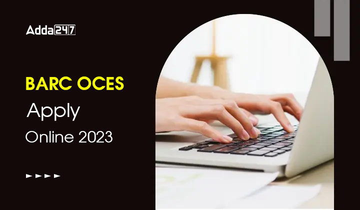 BARC OCES Apply Online 2023, Link Activated on @barc.gov.in