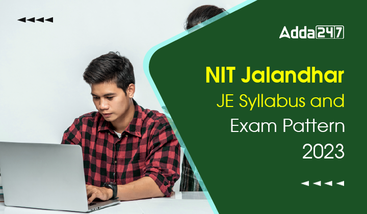 NIT Jalandhar JE Syllabus and Exam Pattern 2023, Download Detailed Syllabus PDF Now