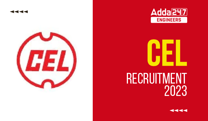 CEL Recruitment 2023 Notification Out For Engineer Posts, Download PDF