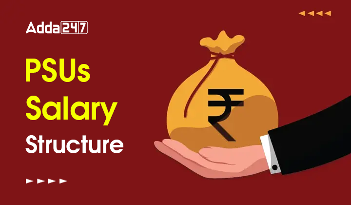 PSUs Salary Structure, Perks and Allowances, Career Growth