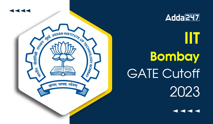 IIT Bombay GATE Cutoff 2023 Check Eligibility for M.Tech