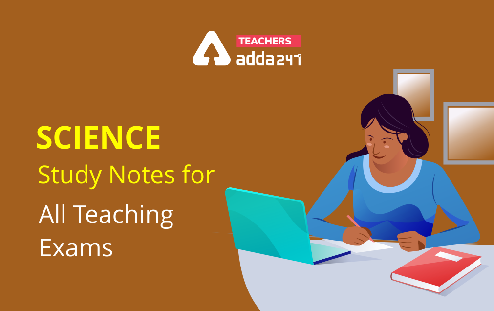 Science Study Material: Science Study Notes for CTET/UPTET Exams!