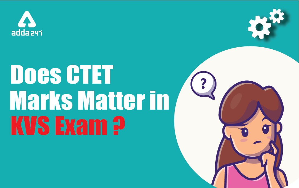 Does CTET Marks Matter In KVS Exam Or Not 