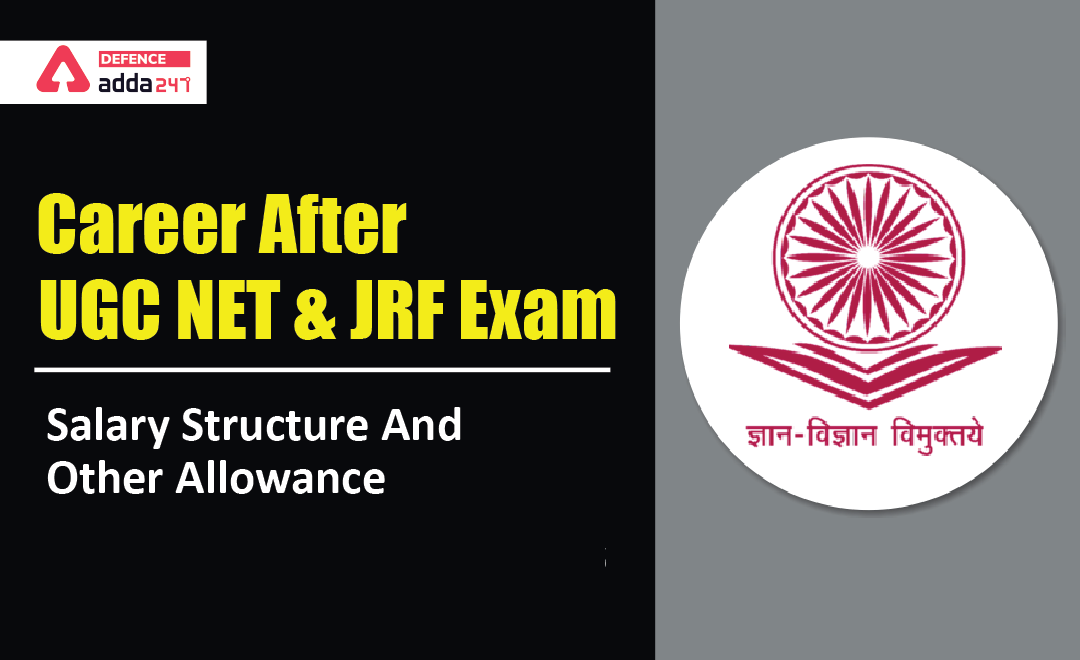 Career After UGC NET & JRF Exam: Stipend, Salary Structure And Other ...