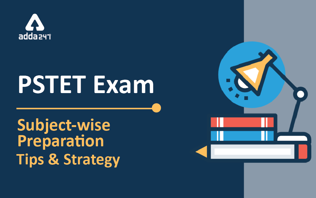 PSTET Exam 2021: PSTET Subject-Wise Preparation Tips