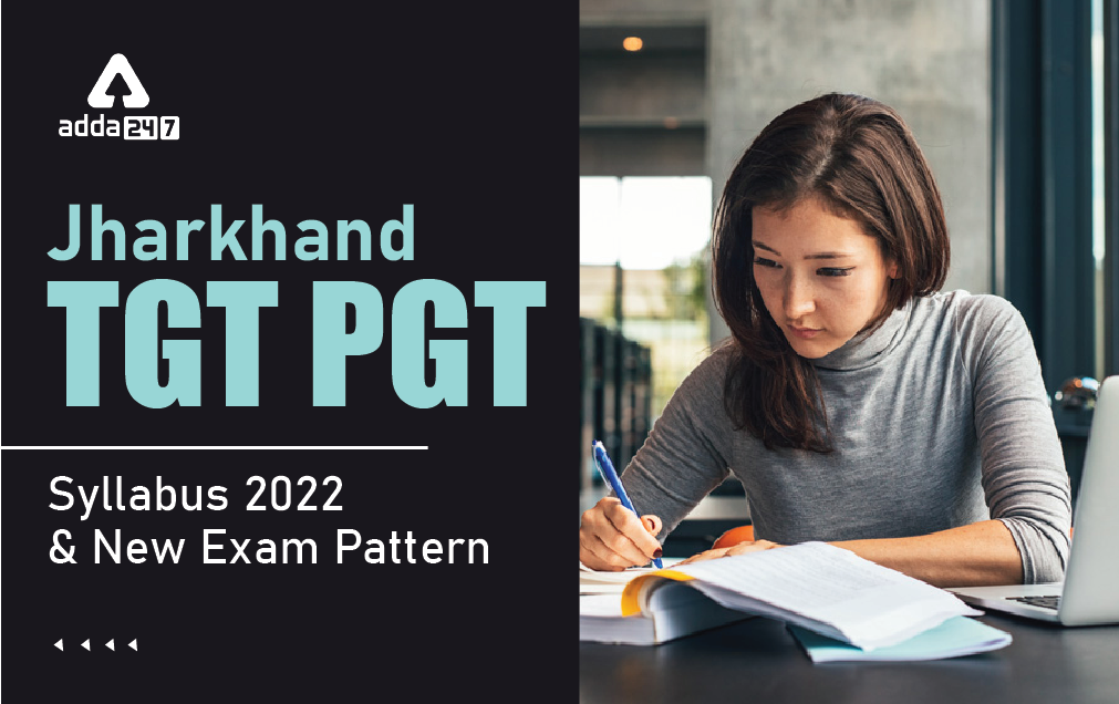 Jharkhand TGT PGT Syllabus 2022 New Exam Pattern