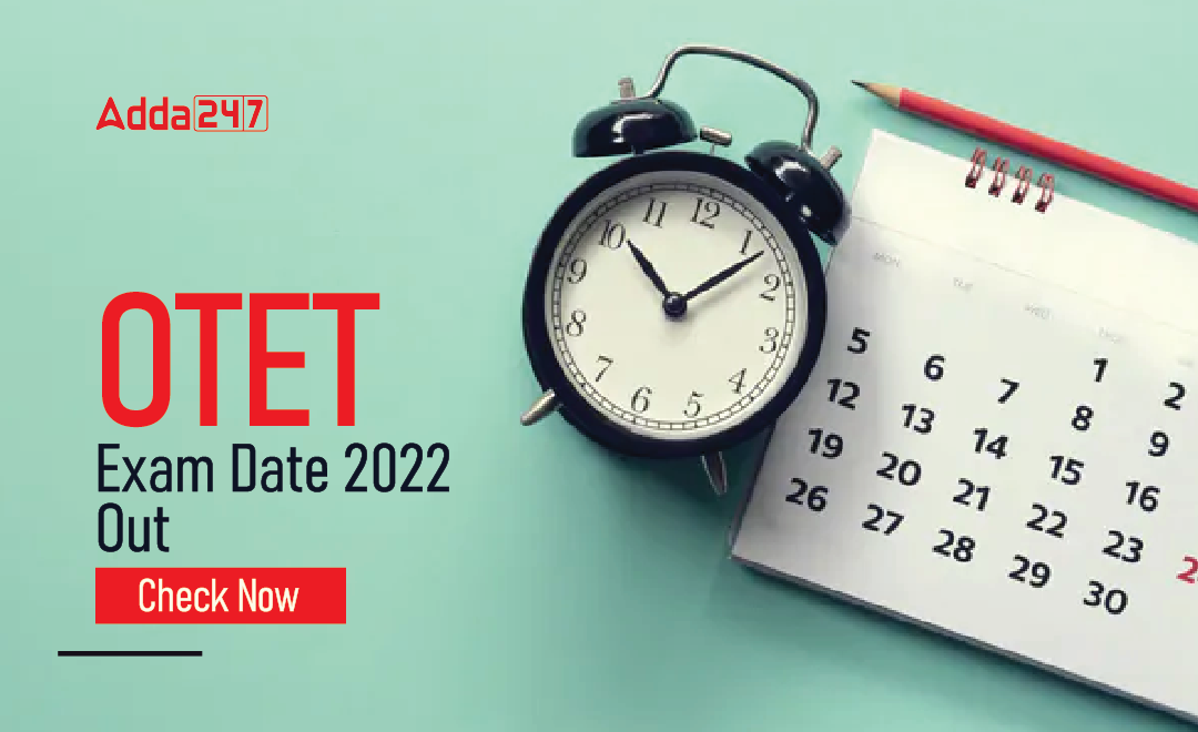 OTET Exam Date 2022, Odisha TET New Exam Date