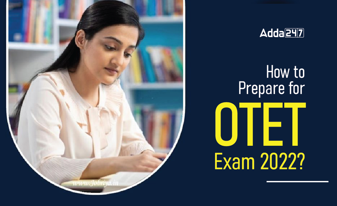 How to Prepare OTET Exam 2022: Tips & Strategy