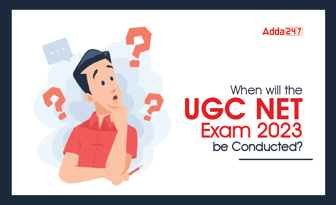 When will the UGC NET Exam 2023 be Conducted?