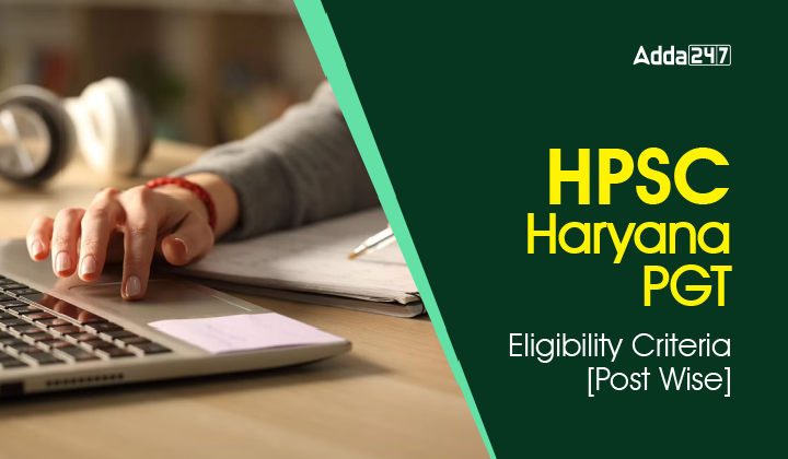 HPSC PGT Eligibility Criteria 2022 [Post wise]
