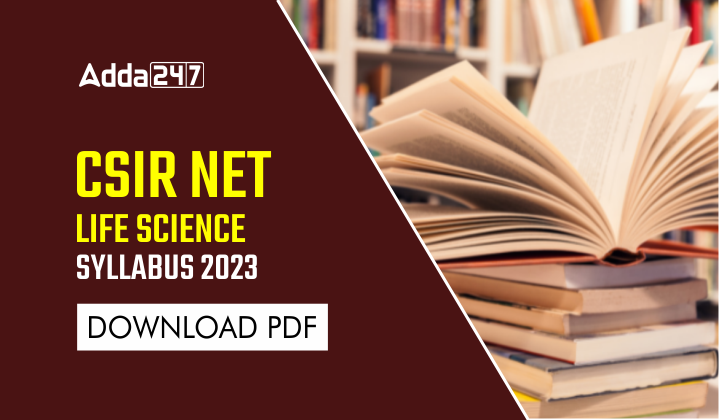 CSIR NET Life Science Syllabus 2023, Download PDF