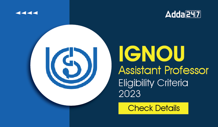 IGNOU Assistant Professor Eligibility Criteria, Qualification & Age Limit