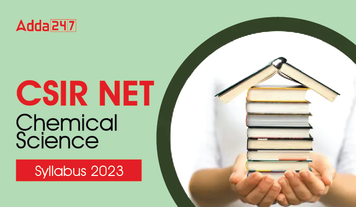 CSIR NET Chemical Science Syllabus 2023, New Exam Pattern