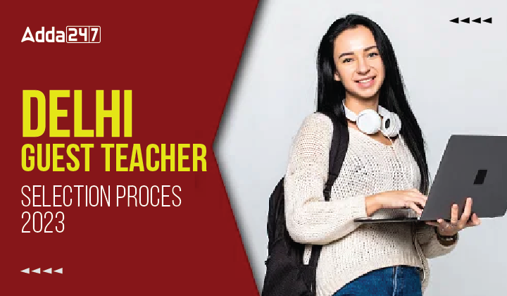 Delhi Guest Teacher Selection Process , Check Merit List Here