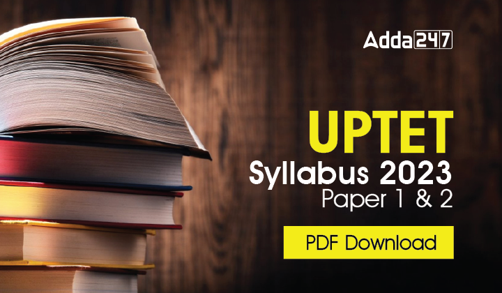 UPTET Syllabus 2023 Paper 1 & 2 PDF Download