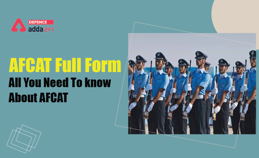AFCAT Full Form, All You Need to Know About AFCAT