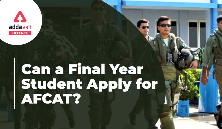 Can a Final Year Student Apply for AFCAT Exam?