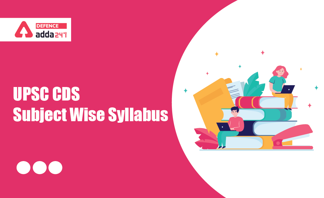 CDS Syllabus and CDS Exam Pattern 2023