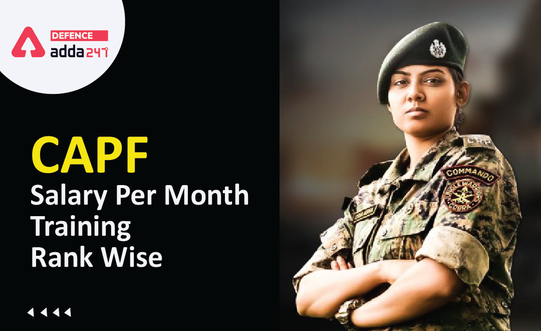 CAPF Salary Per Month, Training, Rank Wise Salary, Job Profile and ...