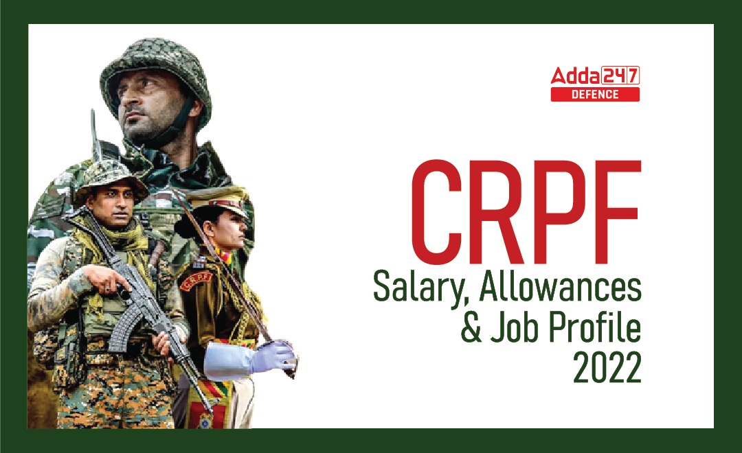 CRPF Salary, Allowances & Job Profile 2022