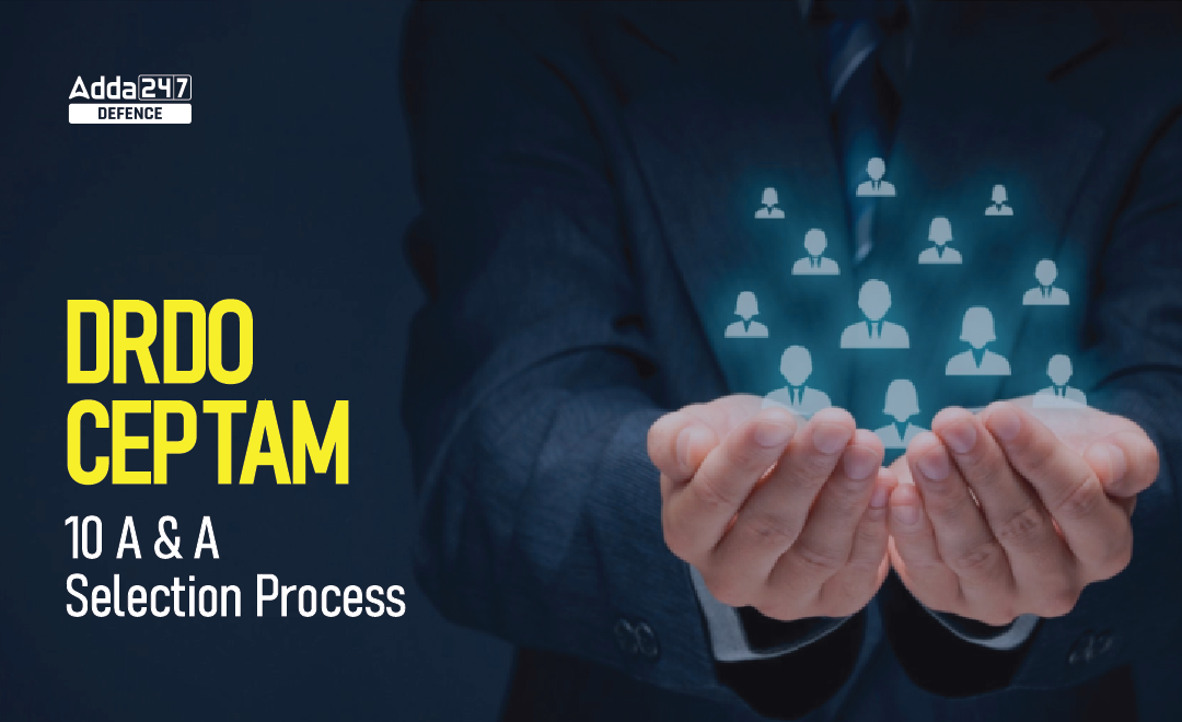 DRDO CEPTAM 10 A & A Selection Process 2022