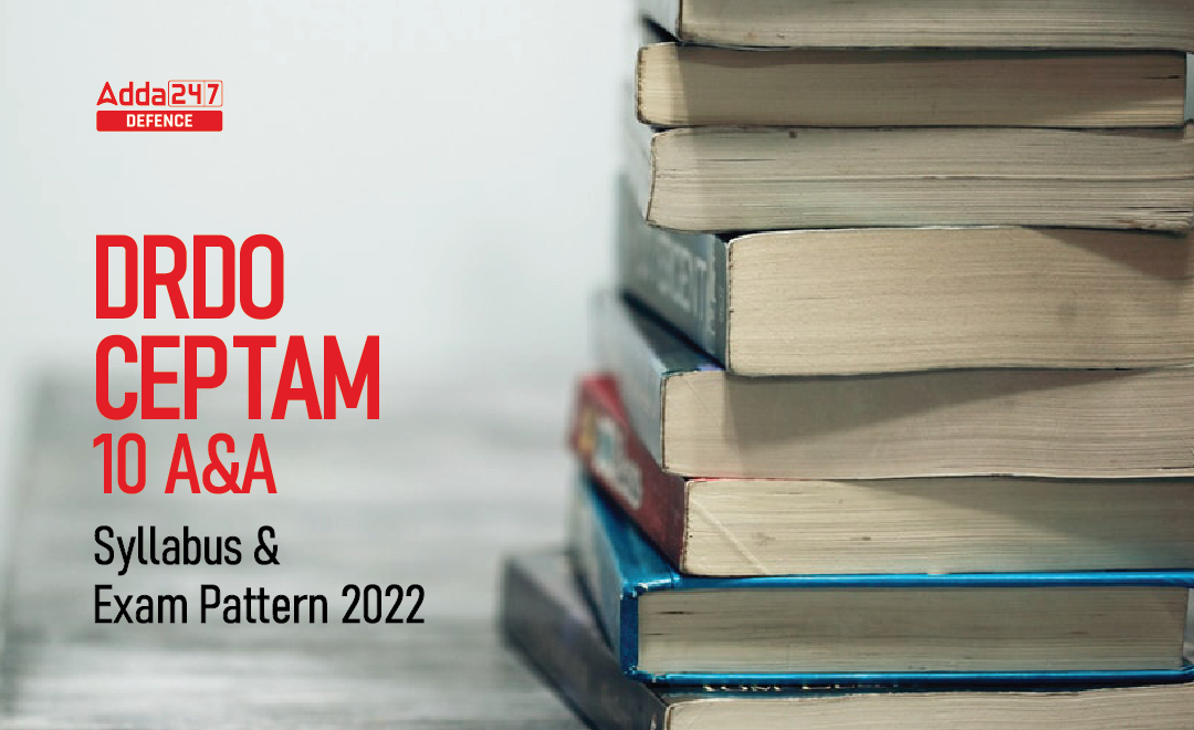DRDO CEPTAM 10 A&A Syllabus and Exam Pattern 2022