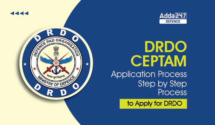 DRDO CEPTAM Application Process, Step by Step Process to Apply for DRDO