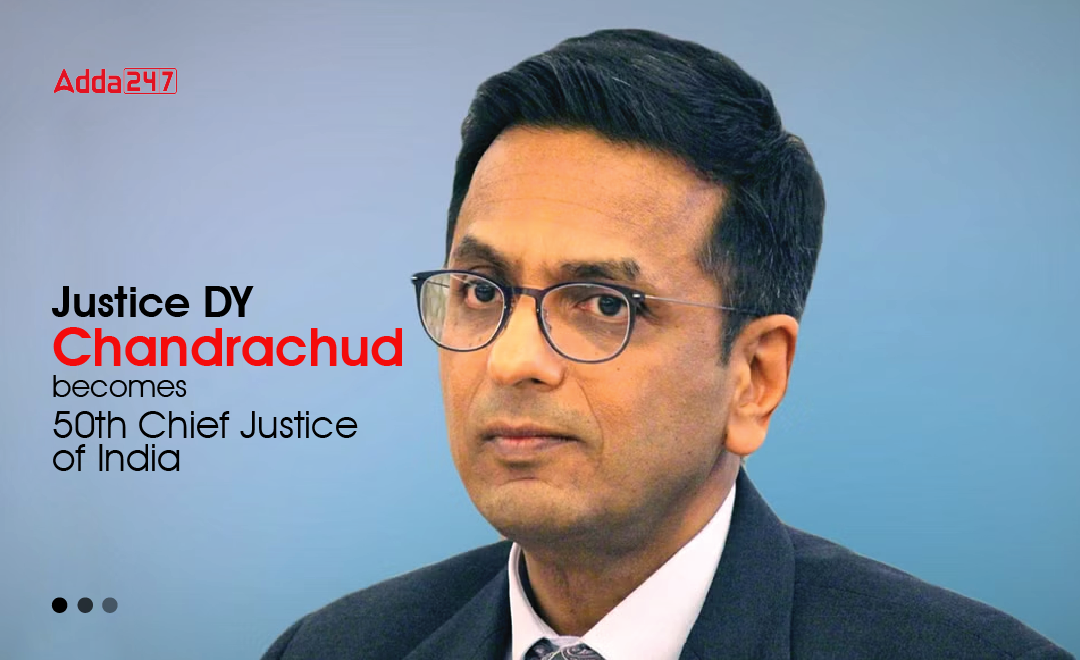 Justice Chandrachud Becomes 50th Chief Justice of India