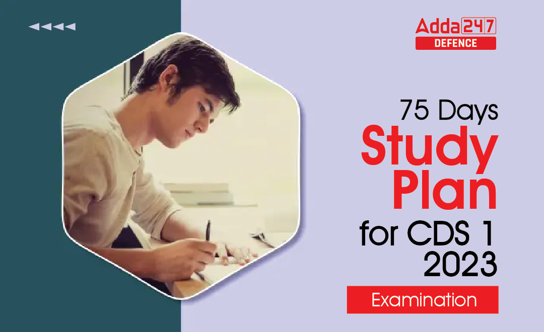 CDS Preparation 2023, 75 Days Study Plan for CDS 1 2023